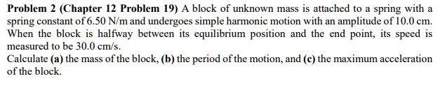problem 2 chapter 12 problem 19 a block of unknown mass is attached to spring with spring ...