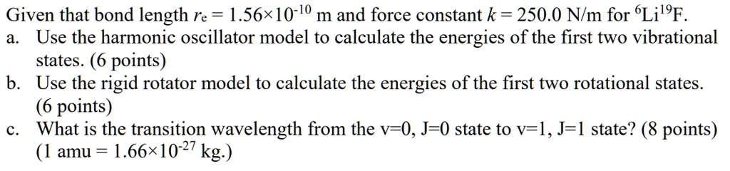 SOLVED:Given that bond length re 1 56x10-10 m and force constant k ...