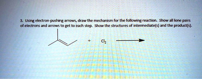3 using electron pushing arrows draw the mechanism for the following ...