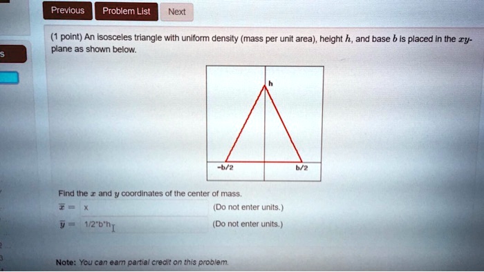 SOLVED: Problem List Next Point) An isosceles triangle with uniform density (mass per unit area ...