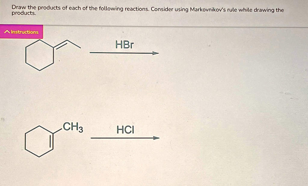 draw the products of each of the following reactions consider using markovnikovs rule while ...