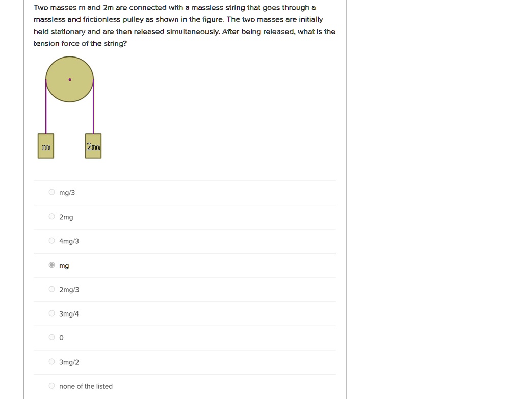 two masses m and 2m are connected with a massless string that goes through a massless and ...