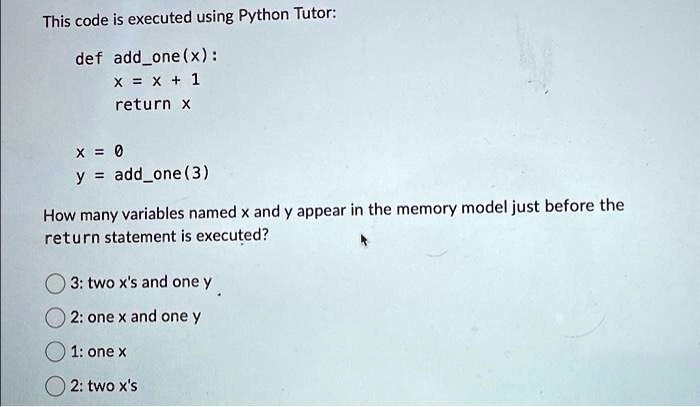 Solved This Code Is Executed Using Python Tutor Def Addonex X 1 Return X X 0 Y 2775