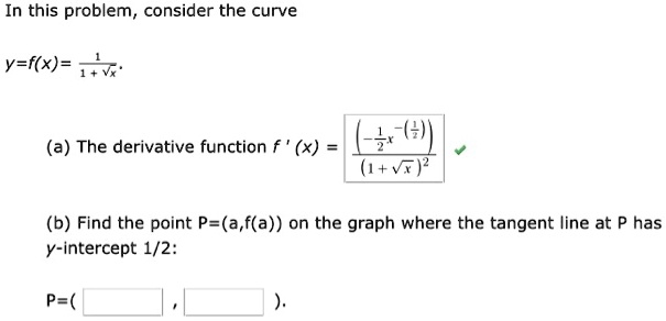 In This Problem Consider The Curve Yfx 1v A The Derivative Function F X B Find The Point Pzafa
