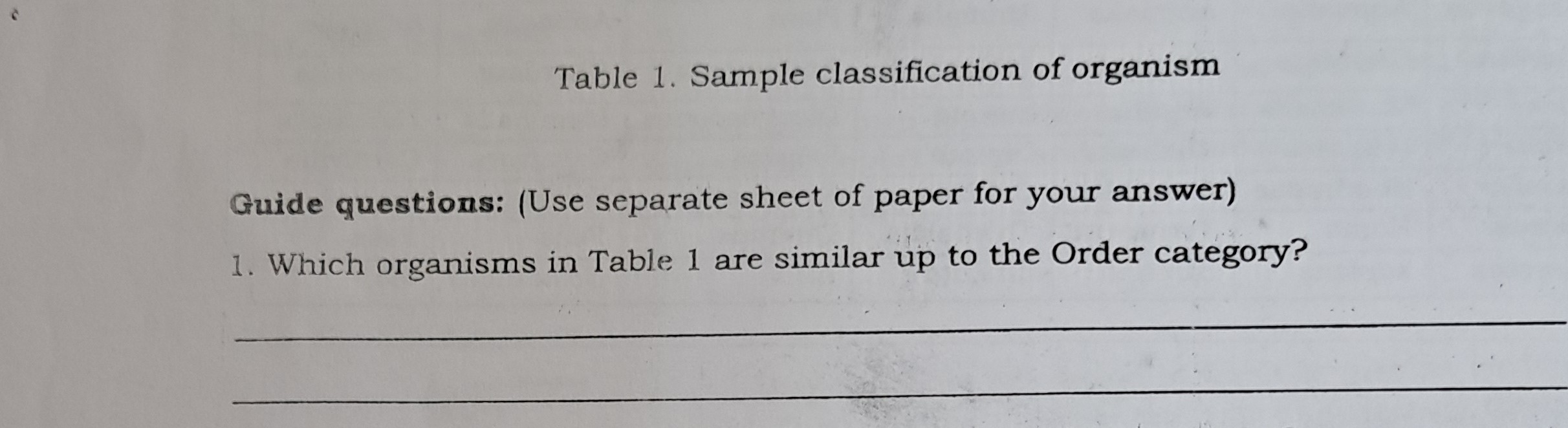 Table 1. Sample classification of organism Guide questions: (Use separate sheet of paper for ...