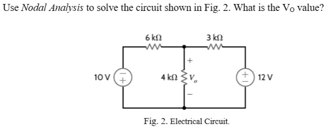 [GET ANSWER] Use Nodal Analysis to solve the circuit shown in Fig. 2. What is the Vo value? 6 kΩ ...