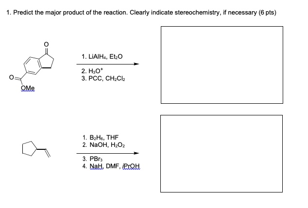SOLVED: Predict the major product of the reaction: Clearly indicate ...
