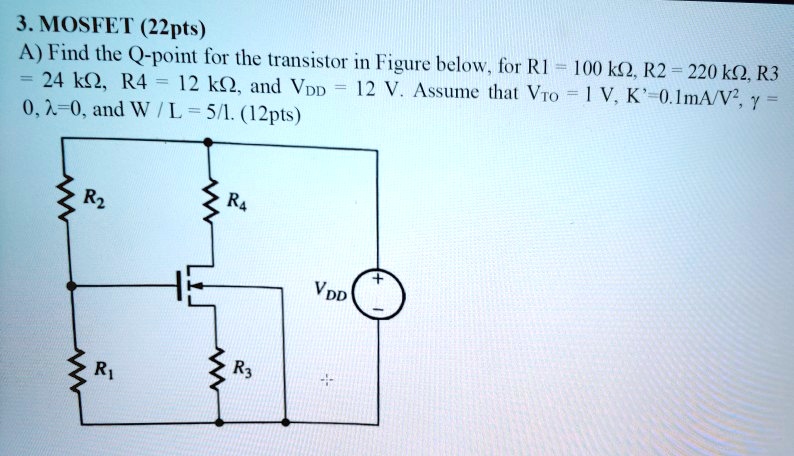SOLVED: MOSFET (22 pts) AFind the Q-point for the transistor in Figure ...