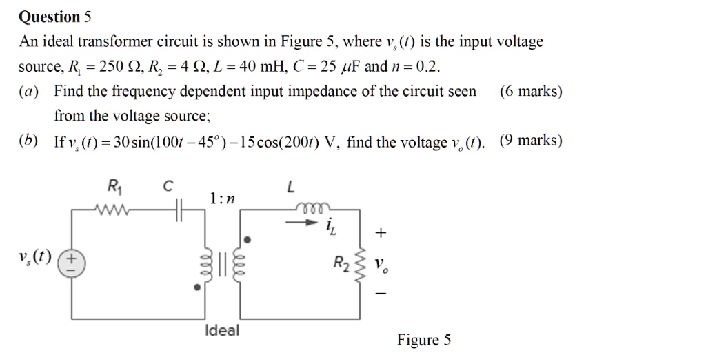 SOLVED: An ideal transformer circuit is shown in Figure 5, where v(t) is the input voltage ...