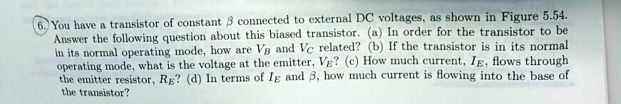6you have a transistor of constant connected to external dc voltages as ...