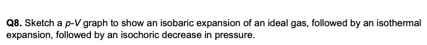 SOLVED: Q8. Sketch a p-V graph to show an isobaric expansion of an ...