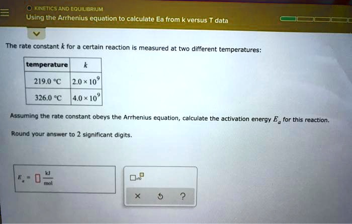 SOLVED:MNetICsAND EQUILIBRIUM Using the Arrhenius equation to calculate Ea from k versus T data ...