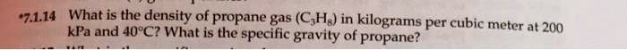 SOLVED: kPa and 40C? What is the specific gravity of propane?