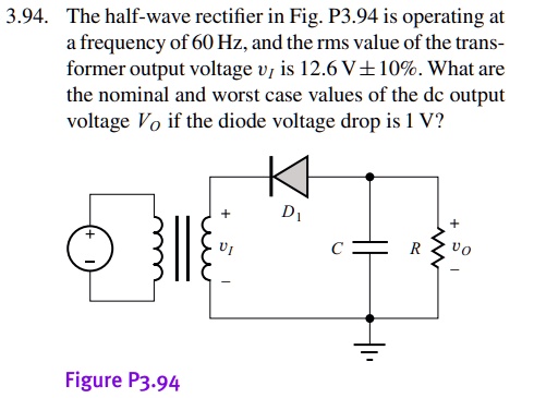 3.94. The half-wave rectifier in Fig. P3.94 is operating at a frequency ...