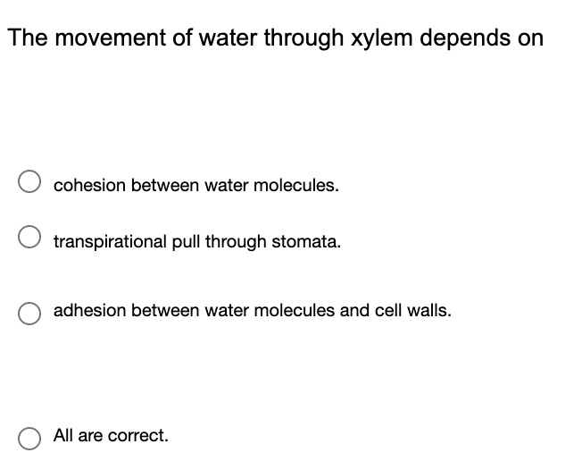 The movement of water through xylem depends on cohesion between water ...