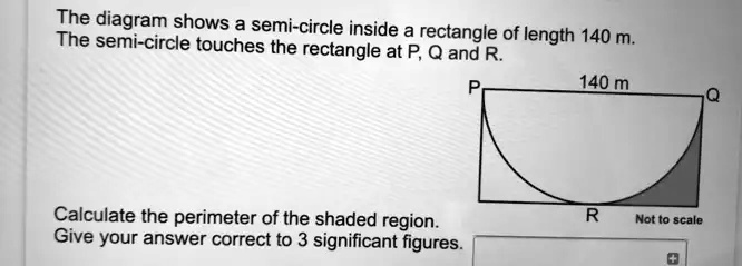 SOLVED: The diagram shows a semi-circle inside a rectangle of length ...