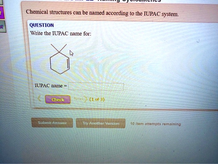 SOLVED: Chemical structures can be named according to the IUPAC system ... SOLVED: Chemical structures can be named according to the IUPAC system ...