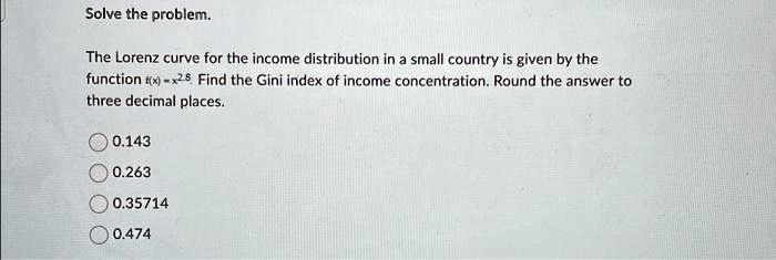 SOLVED: Solve the problem. The Lorenz curve for the income distribution in a small country is ...