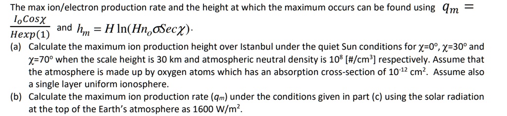 SOLVED: The max ion/electron production rate and the height at which ...