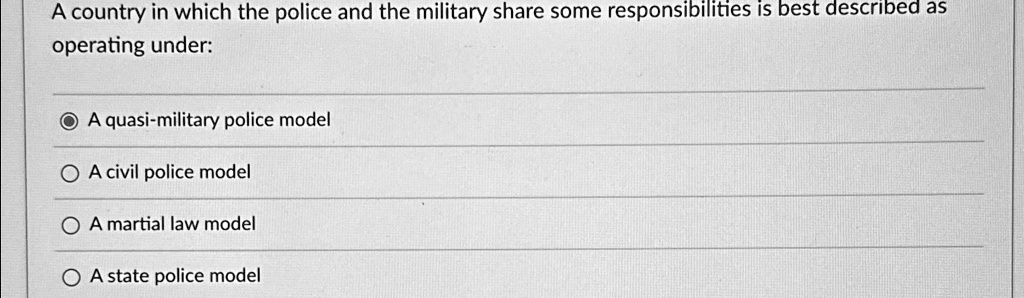 SOLVED: A country in which the police and the military share some ...