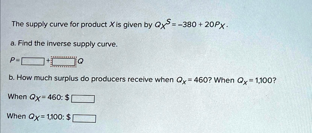 SOLVED: The supply curve for product x is given by Q(x)^(S)=-380+20Px ...
