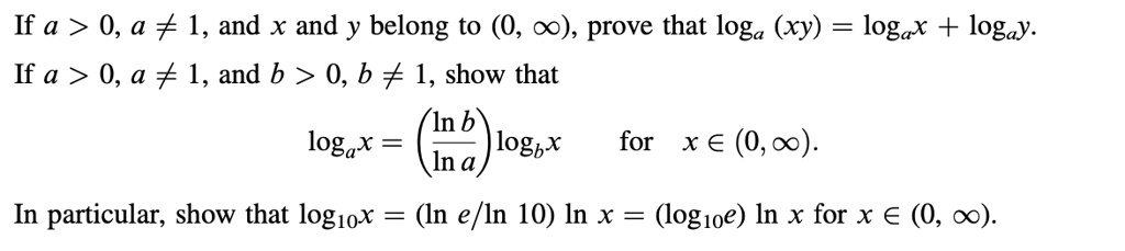 SOLVED: If a > 0, a ≠ 1, and x and y belong to (0, ∞), prove that logₐ(xy) = logₐx + logₐy. If a ...