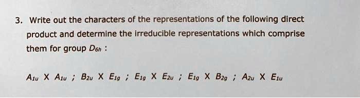 SOLVED: Write out the characters of the representations of the ...
