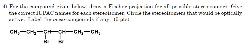 SOLVED: For the compound given below, draw Fischer projections for all ...