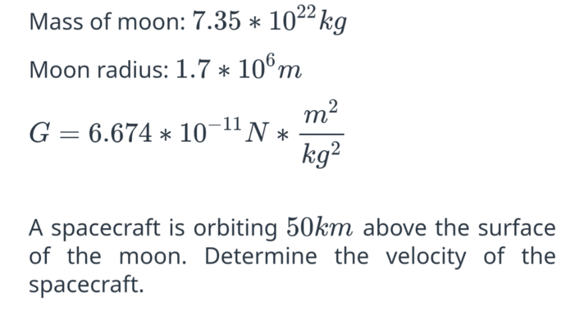 SOLVED: Mass of moon: 7.35 * 10^22 kg Moon radius: 1.7 * 10^6 m G=6.674 ...