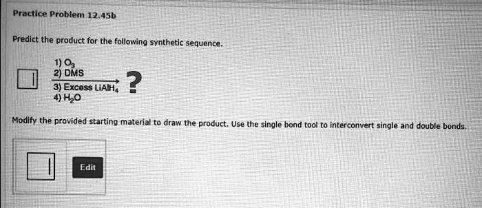 SOLVED: Practice Problem 12.45b Predict the product for the following synthetic sequence: 2 8us ...