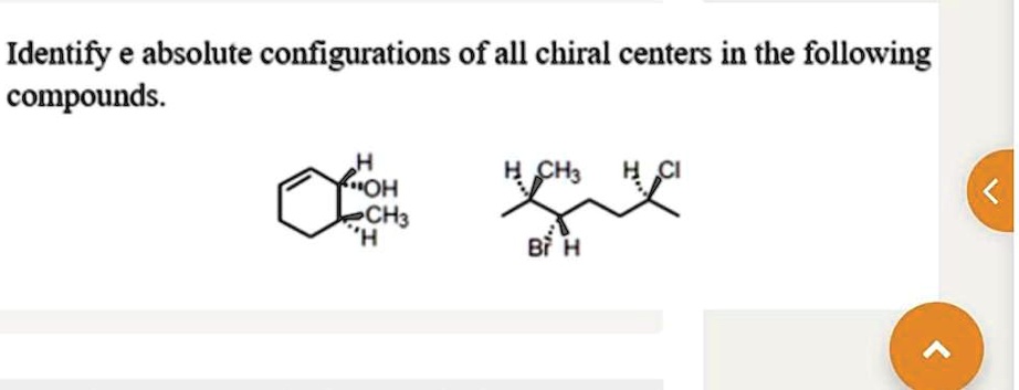 SOLVED: Identify e absolute configurations of all chiral centers in the ...
