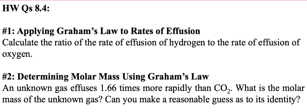 SOLVED: HW Qs 8.4: #1: Applying Graham's Law to Rates of Effusion ...