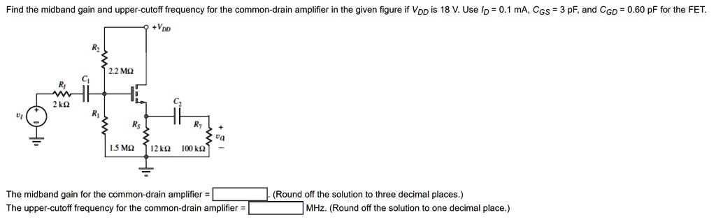 SOLVED: Find the midband gain and upper-cutoff frequency for the common ...