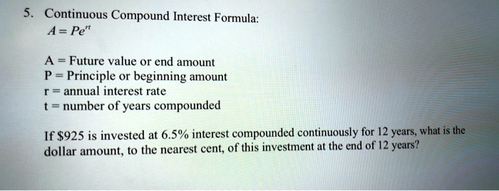 SOLVED: Continuous Compound Interest Formula: A= Pe" A = Future value ...