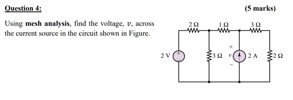 SOLVED: Question 4 5 marks) Using mesh analysis, find the voltage. V ... SOLVED: Question 4 5 marks) Using mesh analysis, find the voltage. V ...