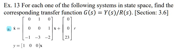SOLVED: Ex. 13: For each one of the following systems in state space, find the corresponding ...
