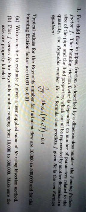1. For fluid flow in pipes, friction is described by a dimensionless ...