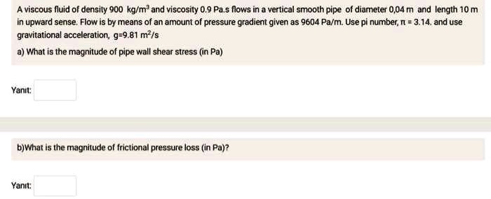 SOLVED: a) The magnitude of pipe wall shear stress (in Pa) can be ...