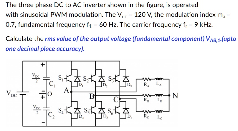 SOLVED: The three-phase DC to AC inverter shown in the figure is operated with sinusoidal PWM ...