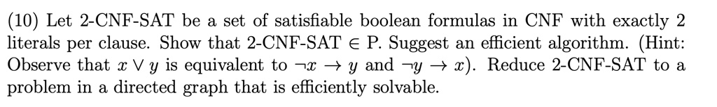 Solved 10 Let 2 Cnf Sat Be A Set Of Satisfiable Boolean Formulas In Cnf With Exactly 2