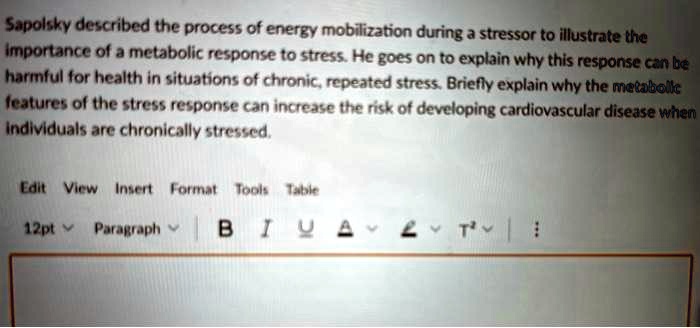 Sapolsky described the process of energy mobilization during a stressor ...