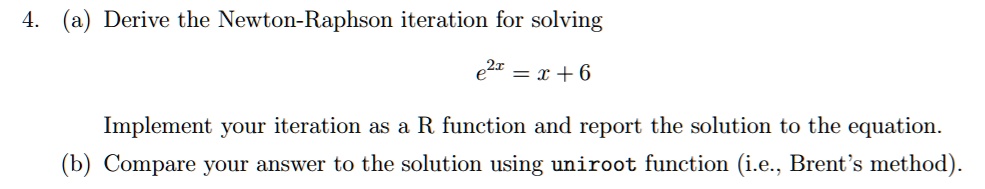 SOLVED: Derive the Newton-Raphson iteration for solving 2x = 1 + 6 ...