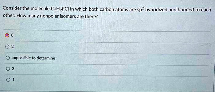 SOLVED: Consider the molecule CzHzFCl in which both carbon atoms are ...