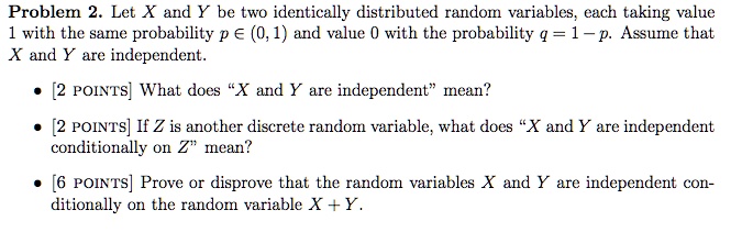 Problem 2. Let X and Y be two identically distributed random variables ...