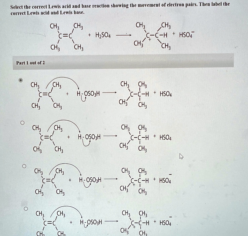 select the correct lewis acid and base reaction showing the movement of electron pairs then ...