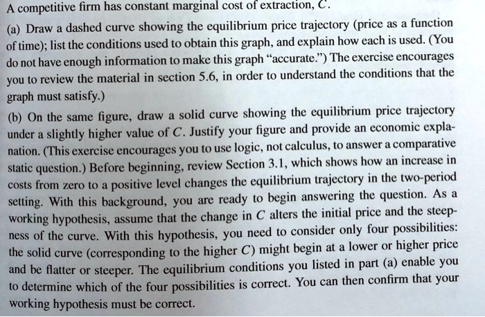 A competitive firm has constant marginal cost of extraction, C. (a ...