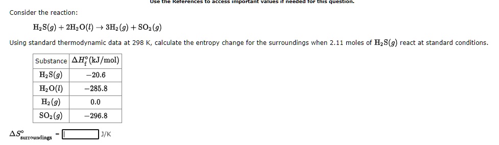 Consider the reaction: H2S(g) + 2H2O(l) ? 3H2(g) + SO2(g) Using ...