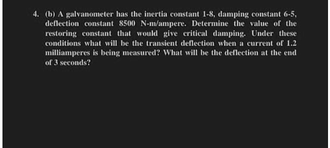 SOLVED: A galvanometer has the inertia constant 1.8, damping constant 6 ...