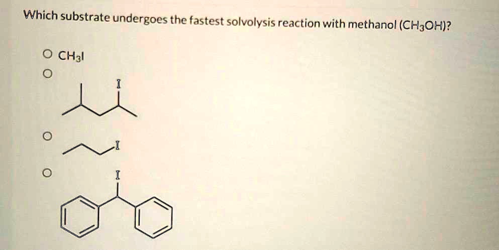 SOLVED: Which substrate undergoes the fastest solvolysis reaction with ...