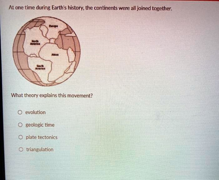 SOLVED: At one time during Earth's history, the continents were all ...